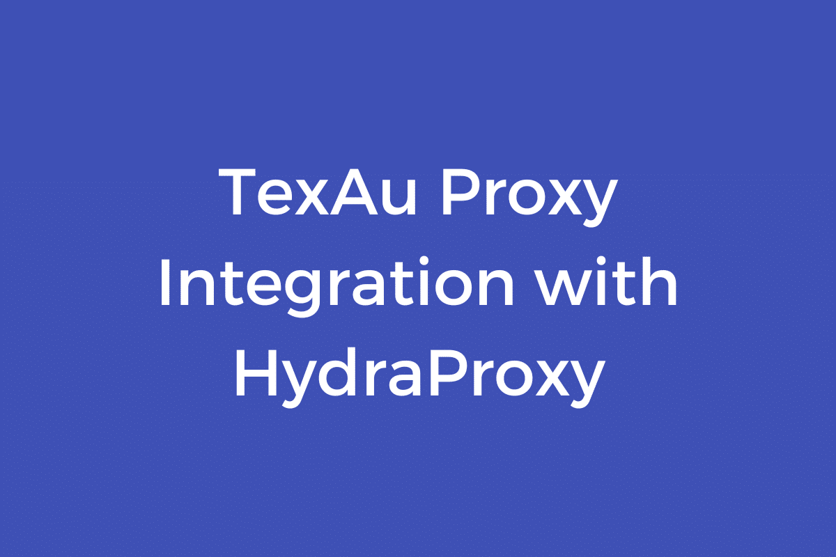 TexAu proxy integration with Hydraproxy - HydraProxy TexAu proxy integration with Hydraproxy - HydraProxy
