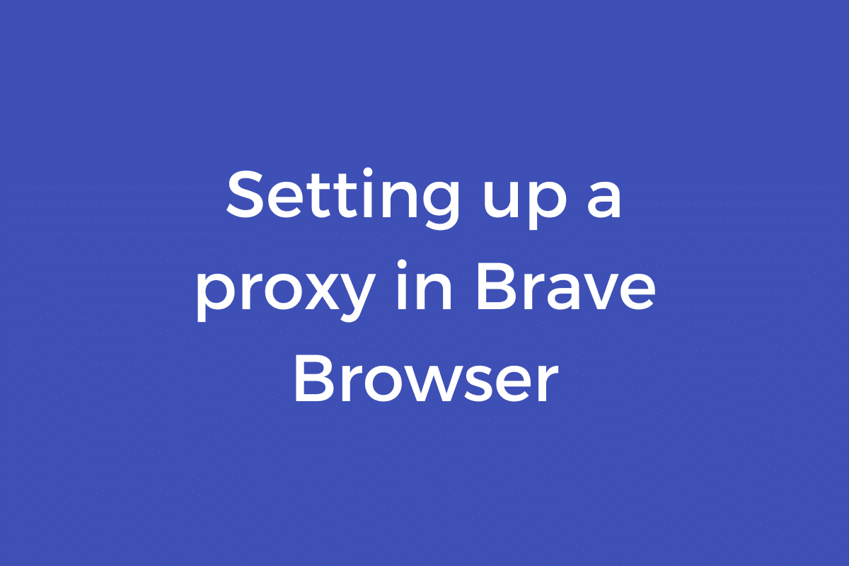 Setting up a proxy in Brave Browser - HydraProxy