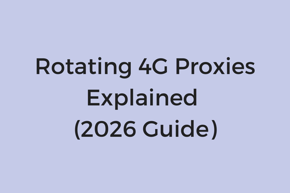 Rotating 4G Proxies Explained: How Mobile Proxies Work, Why They’re ...